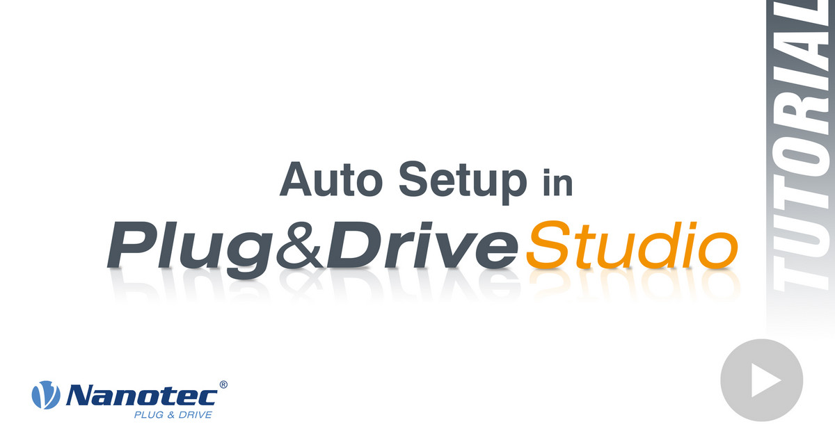Auto Setup Tutorial – Plug & Drive Studio | Nanotec
